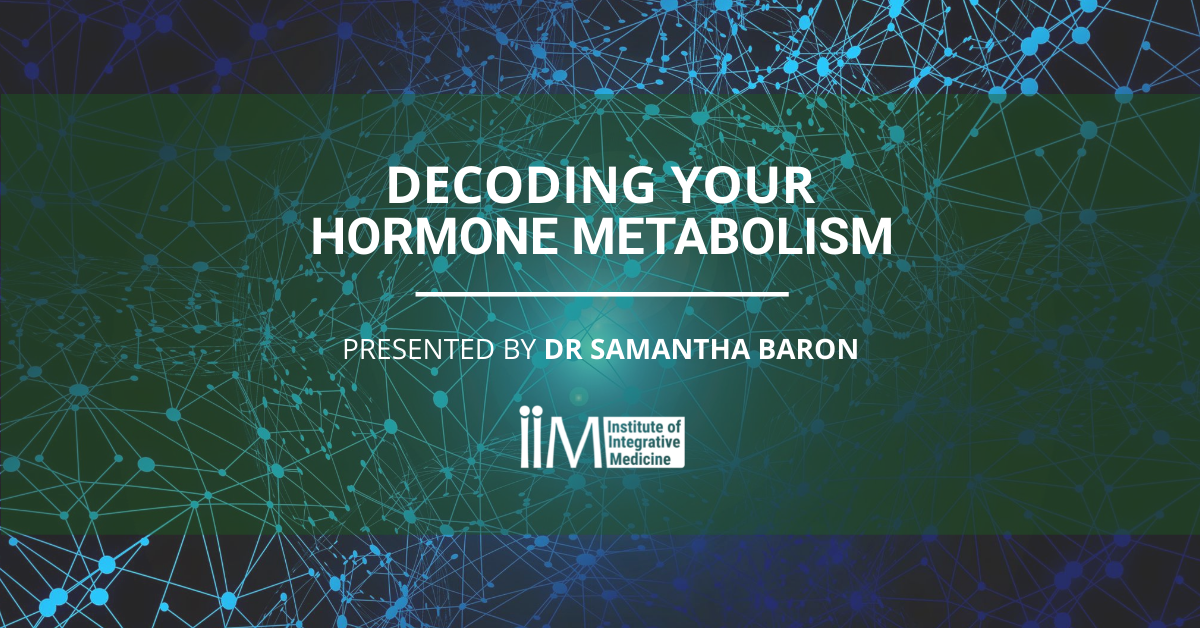 Decoding your Hormone Metabolism – Learn at the Institute of ...